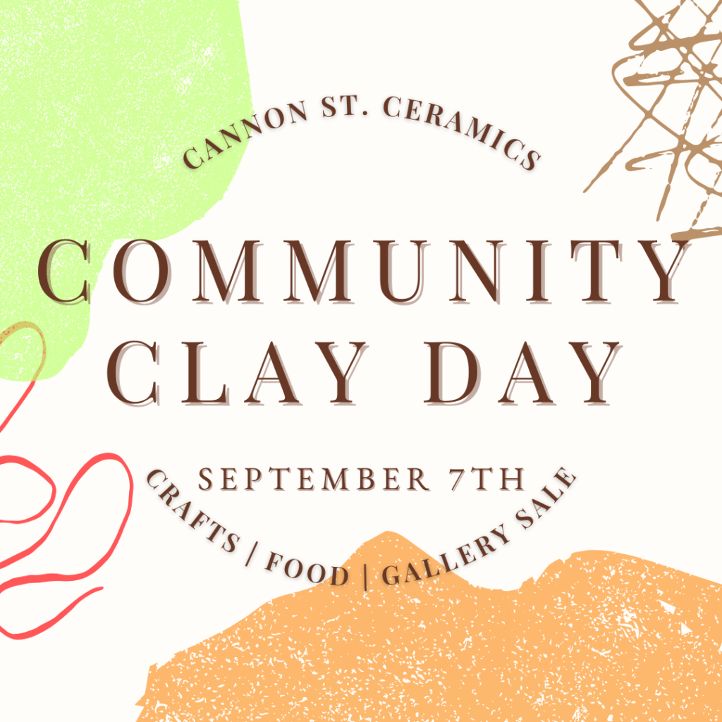 Community Clay Day Sept. 7 2024 - Cannon Street Ceramics